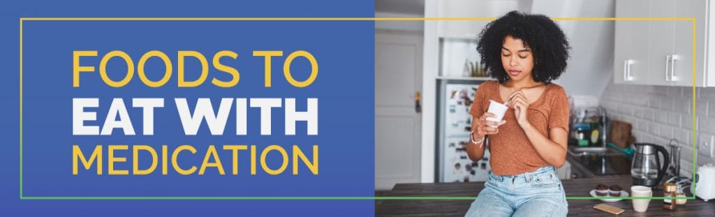 Foods to Eat With Medication | New York Health Works